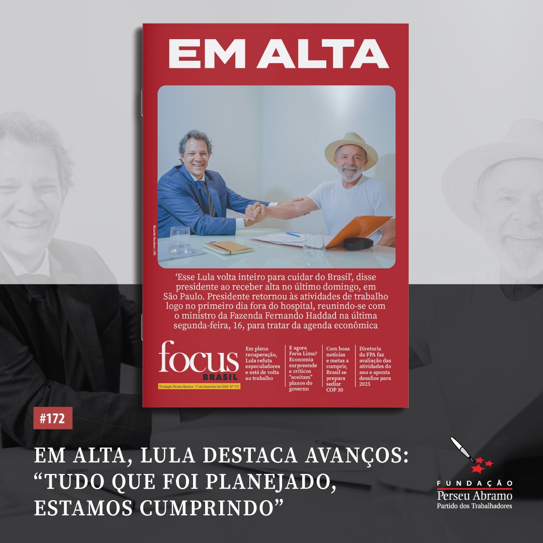 Focus Brasil #172 - Em alta, Lula destaca avanços: “Tudo que foi ...