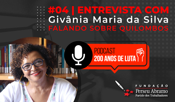 #04 | Quilombos: entrevista com Givânia Maria da Silva - Fundação ...